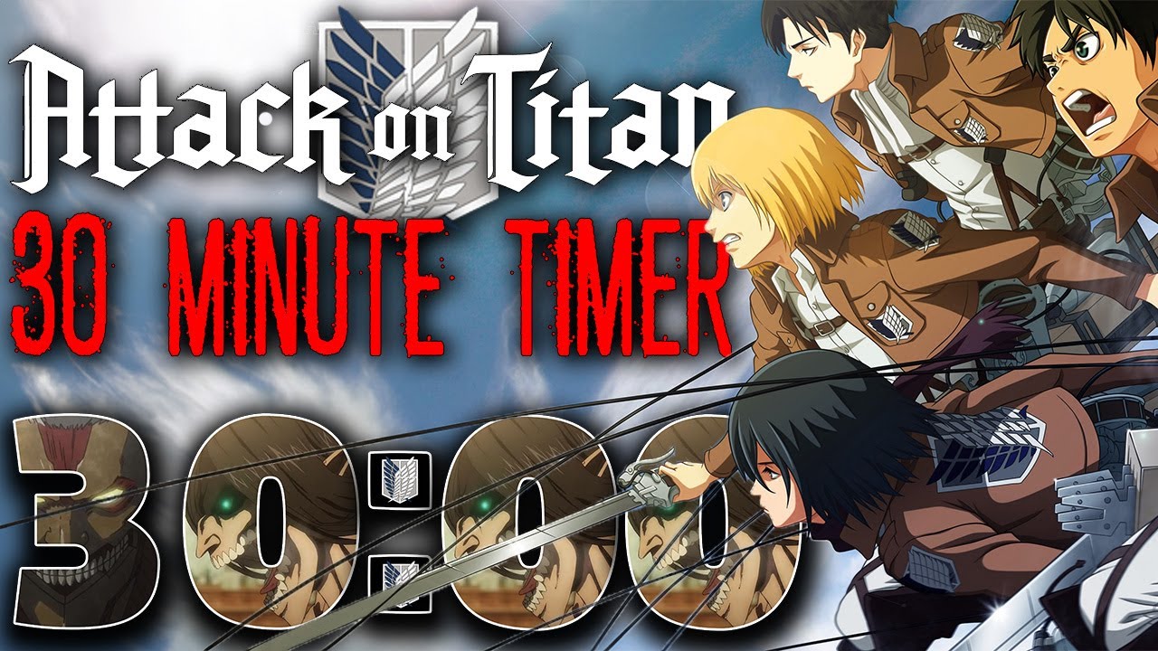 Attack on Titan || 30 Minute Timer || Titans Edition - YouTube