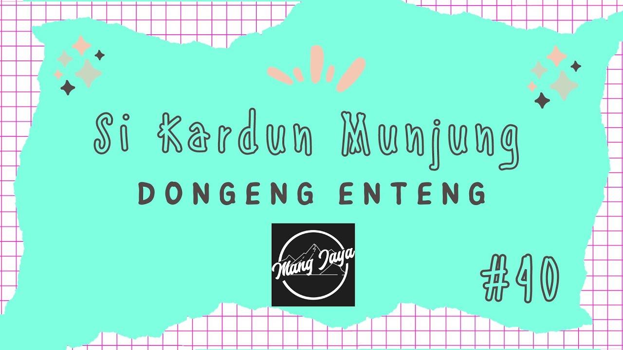 SI KARDUN MUNJUNG, Bagian 40, Dongeng Enteng Mang Jaya, Carita Sunda ...