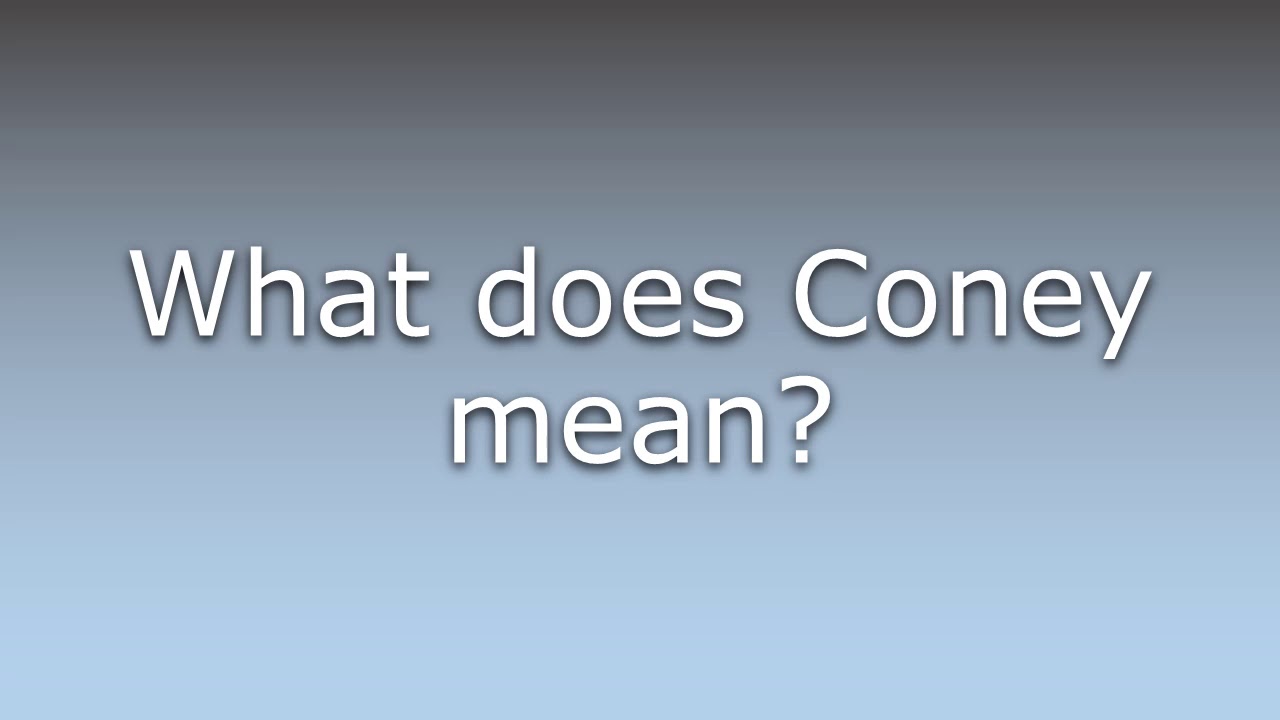 What does Coney mean? - YouTube