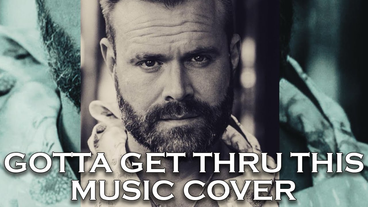 Gotta Get Thru This Music Cover - YouTube