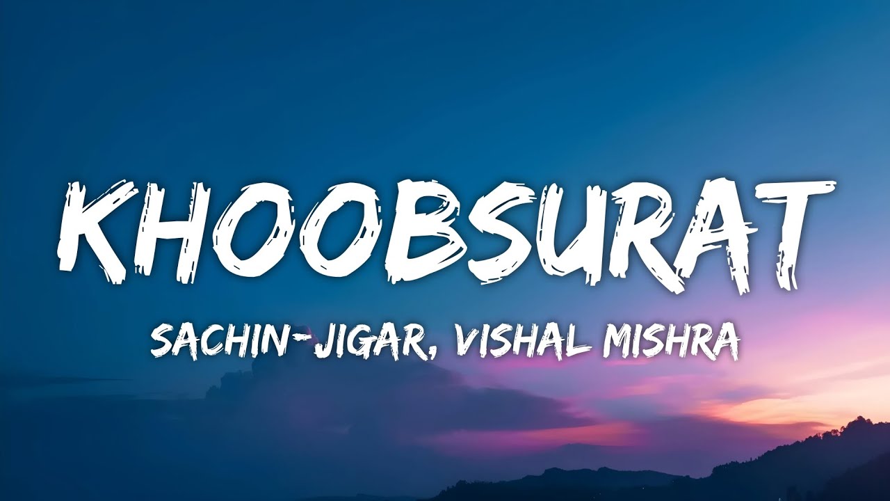 Khoobsurat Lyrics - Stree 2 | Sachin-Jigar, Vishal Mishra