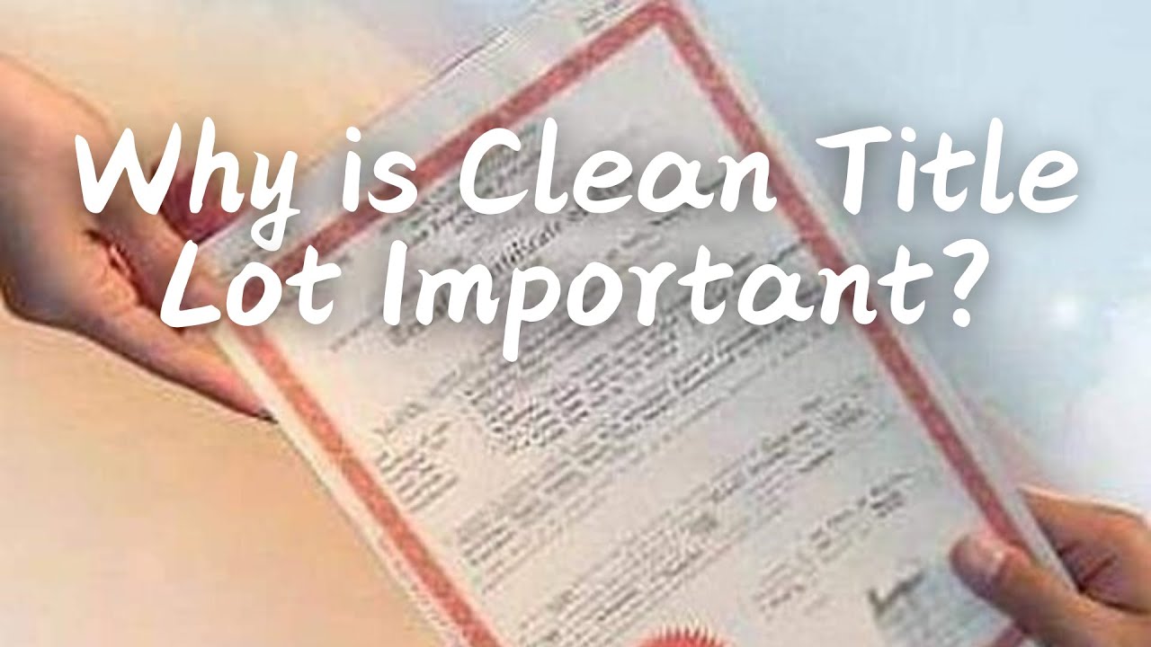 Why is Clean Title Lot important? - YouTube