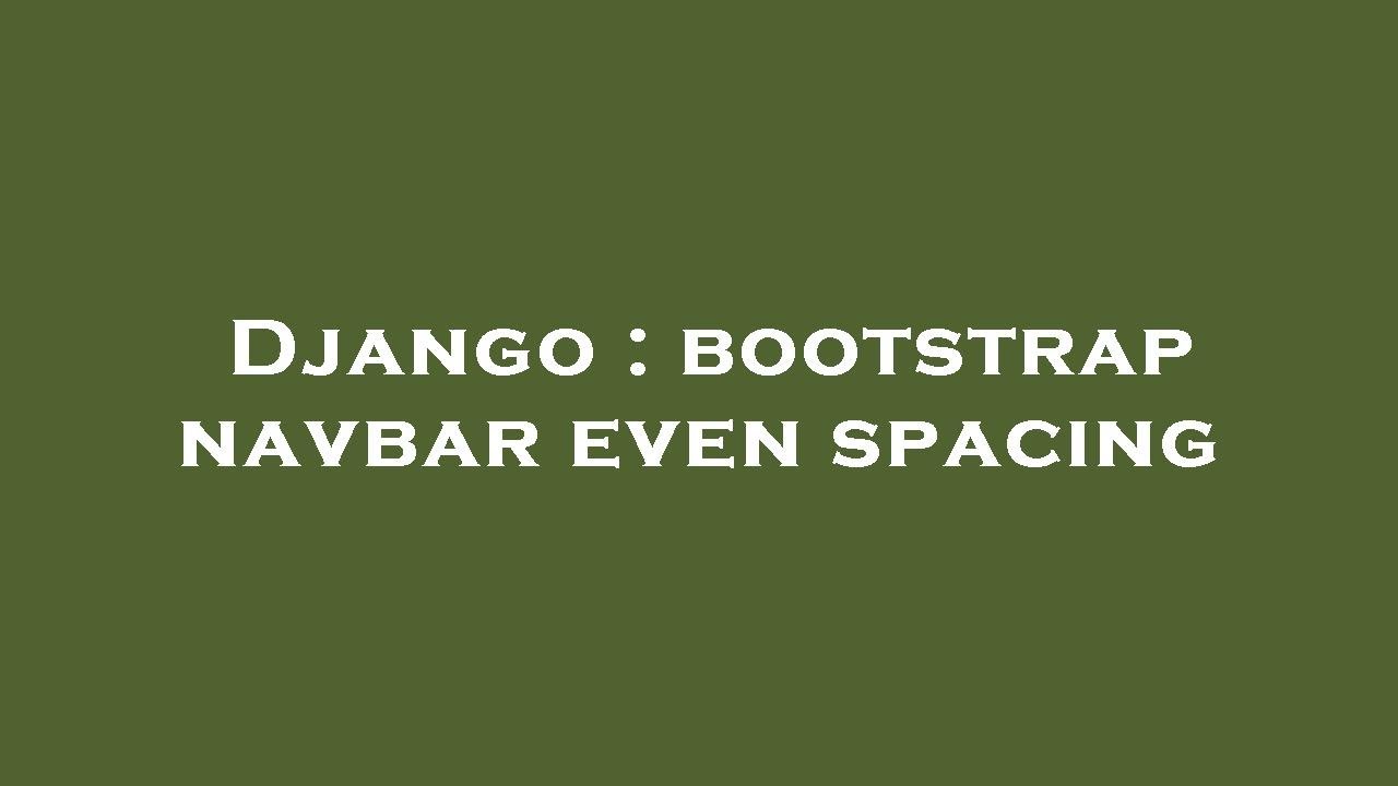 Django Bootstrap Navbar Even Spacing Youtube 1759