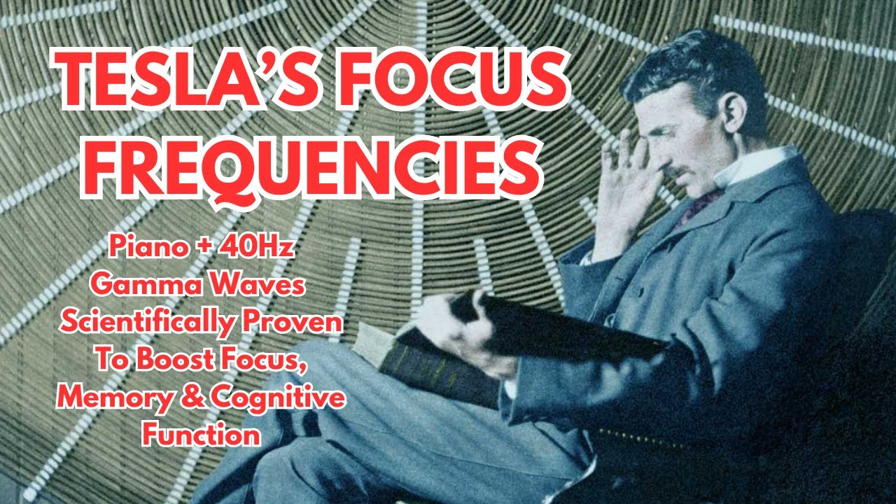 🎹 Tesla’s Focus Frequencies: 40Hz Gamma Waves & Piano for Deep ...