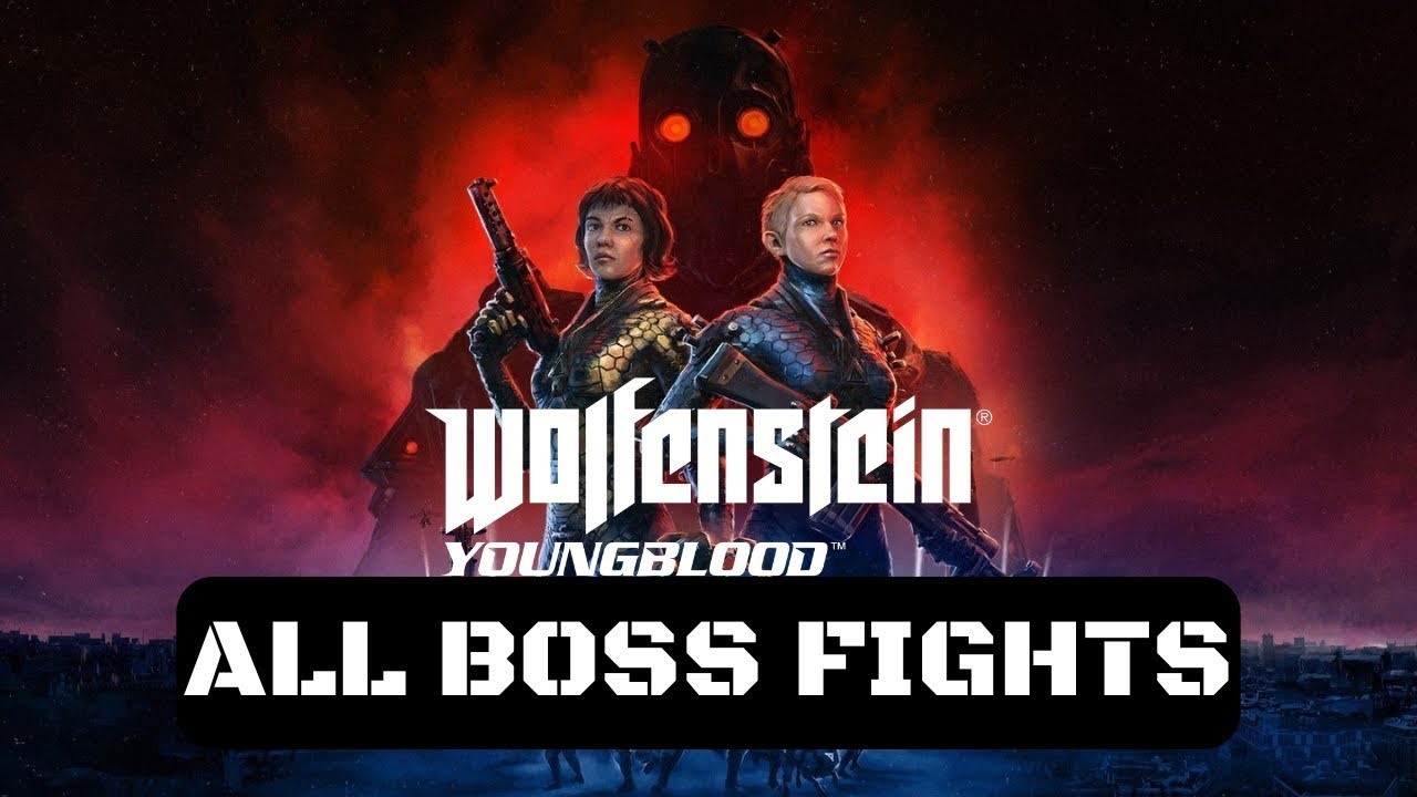 Wolfenstein: Youngblood All Boss Fights (Various Cutscenes) - YouTube