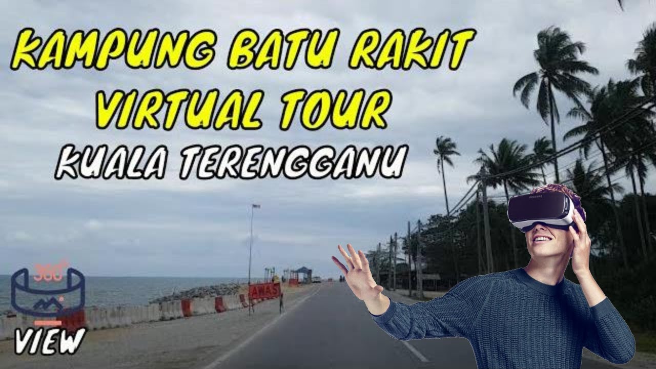 360 VIRTUAL TOUR KAMPUNG BATU RAKIT, Kuala Terengganu - YouTube