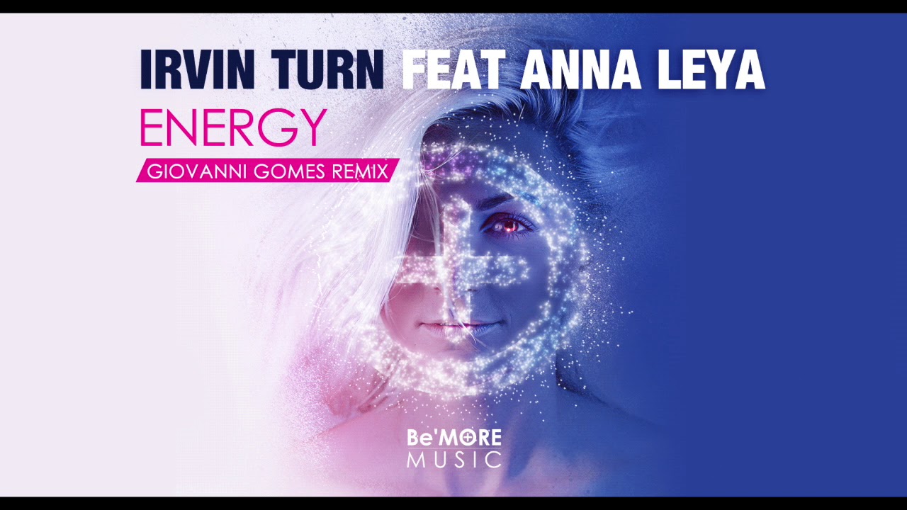 Irvin Turn feat Anna Leya - Energy (Giovanni Gomes Remix) - YouTube