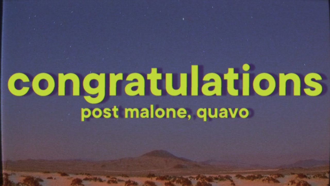 Post Malone, Quavo - Congratulations [Lyrics] - YouTube