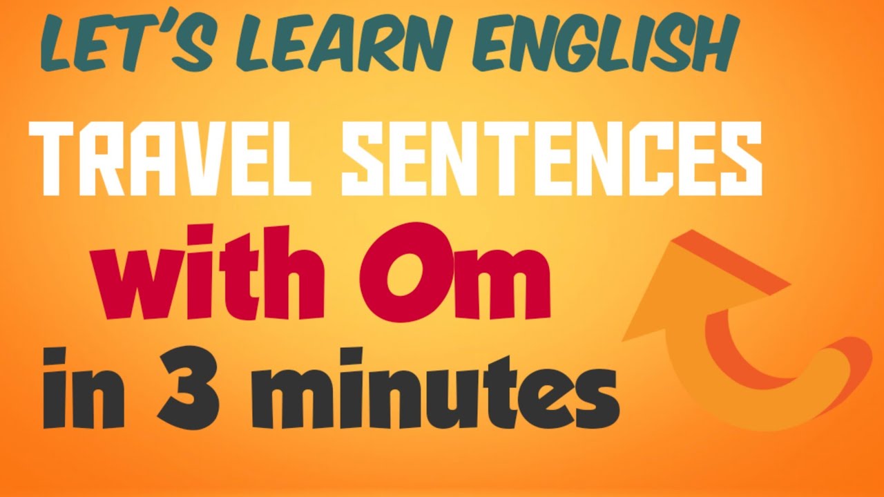 Let's learn English speaking skills with Om. Travel sentences. - YouTube