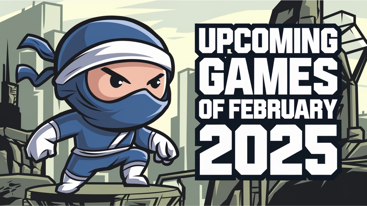 Top Upcoming Games of February 2025 - YouTube