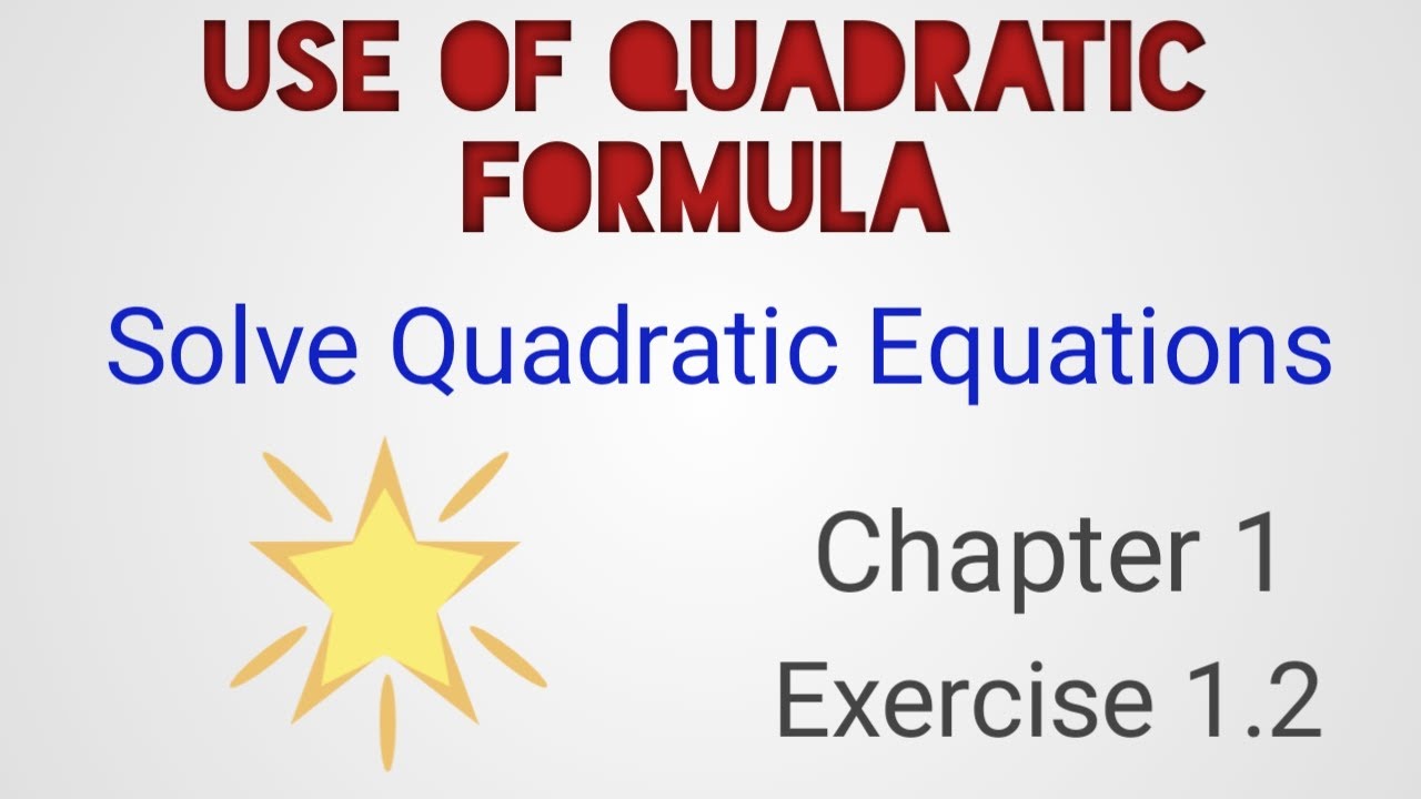 Solution Of Quadratic Equations|Using Quadratic Formula|Exercise 1.2 ...