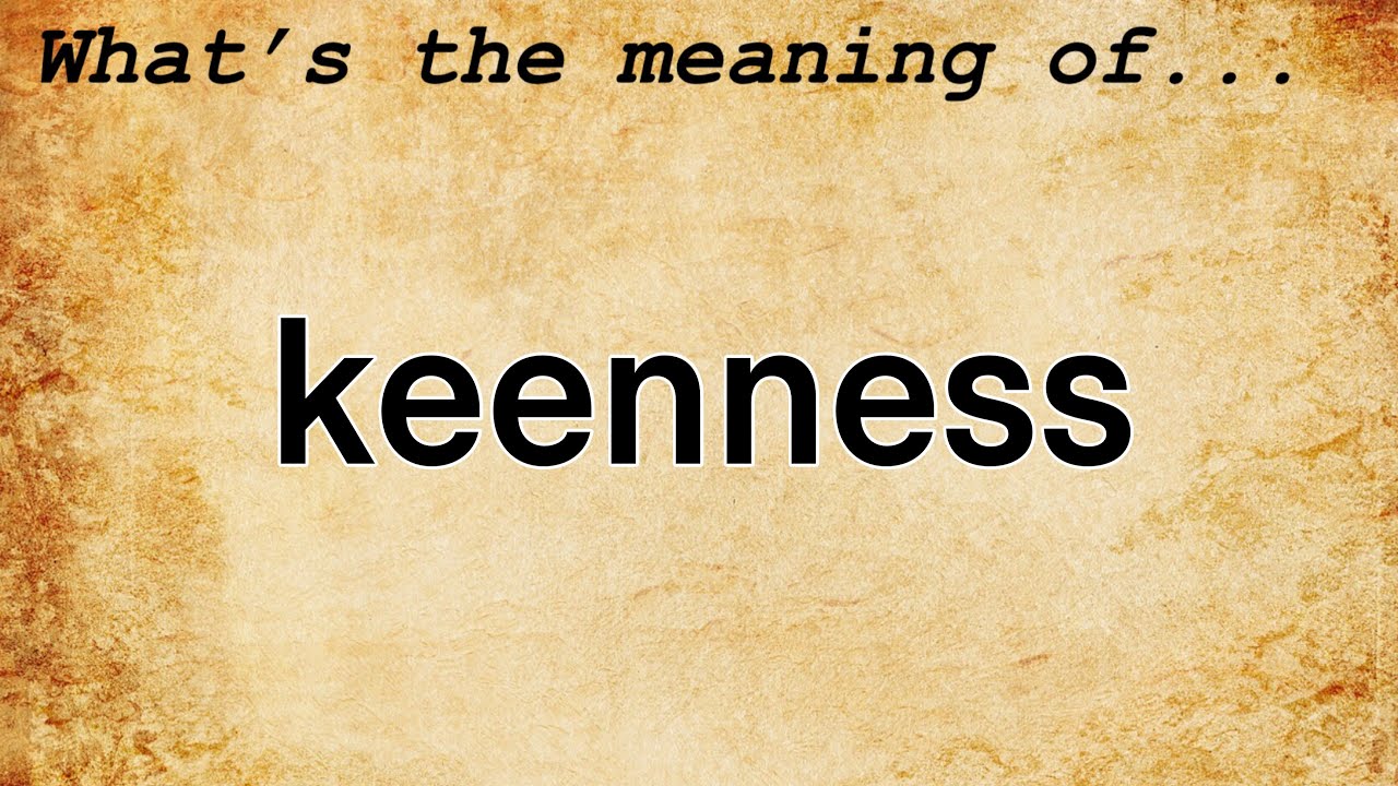 Keenness Meaning : Definition of Keenness - YouTube