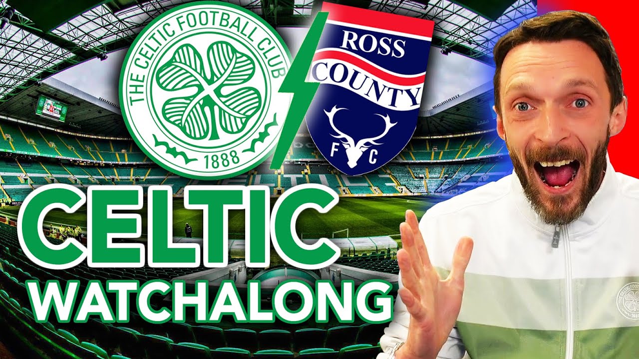 Celtic v Ross County Watch Along - YouTube