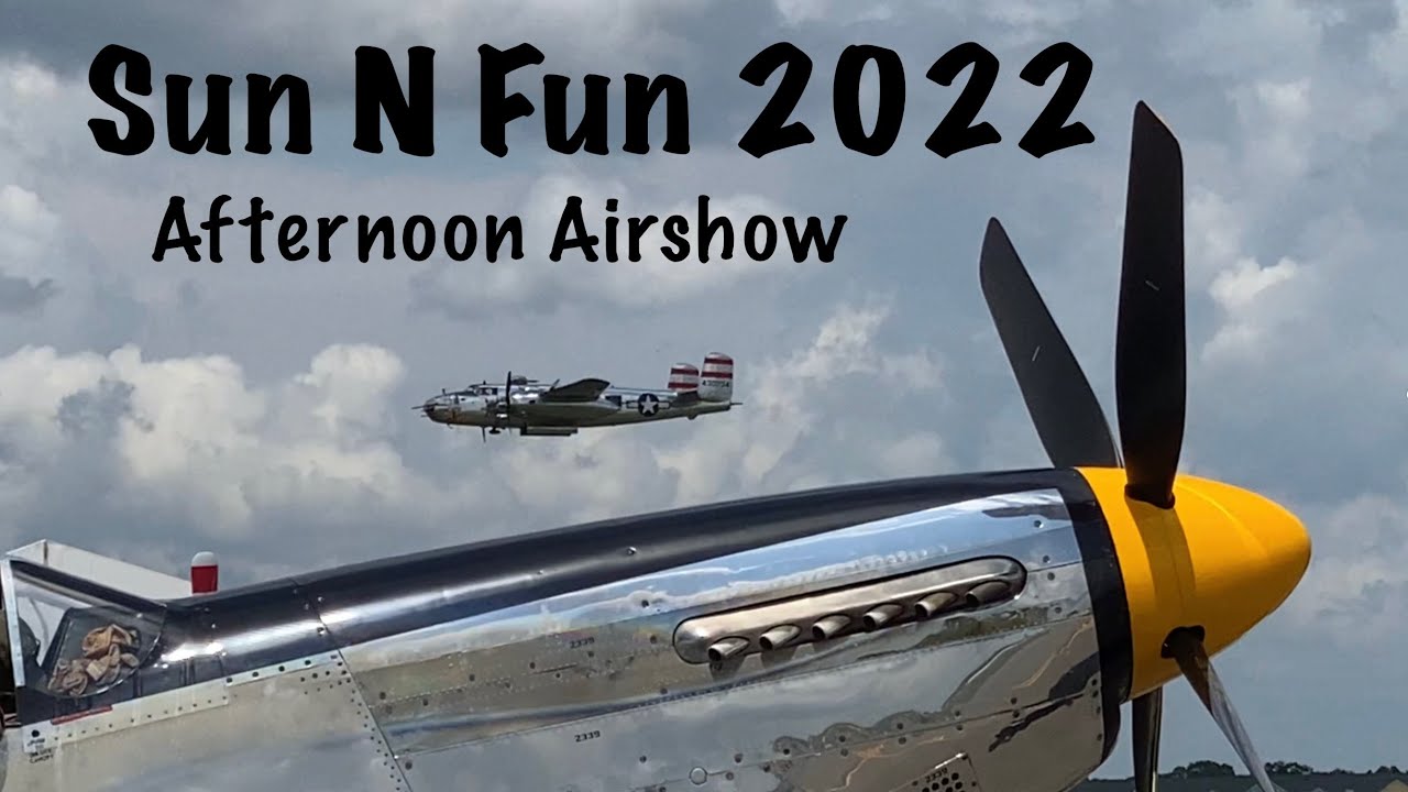 Sun N Fun 2022 Daily Airshow. Warbirds, Helicopters, Aerobatics ...