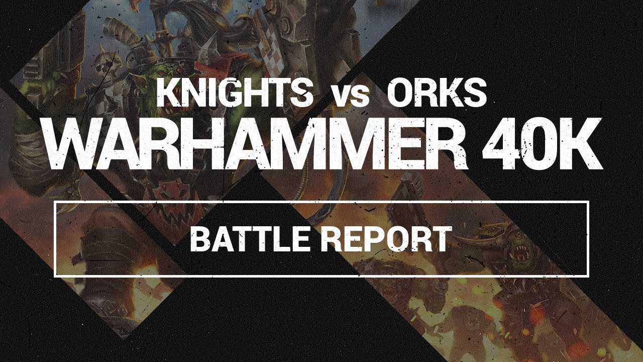 Warhammer 40k ETC Practice: Knights vs Orks - YouTube