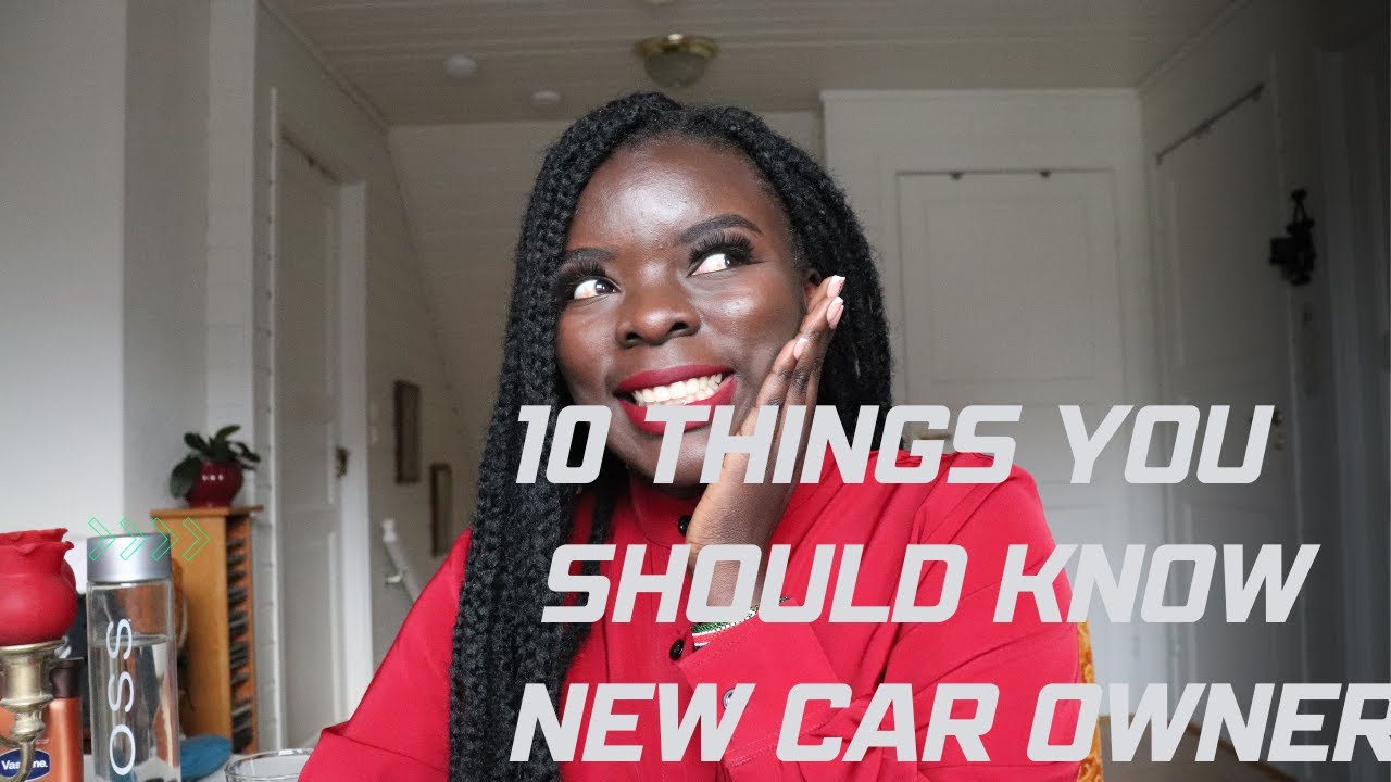 10 Things you should know as a new car owner - YouTube