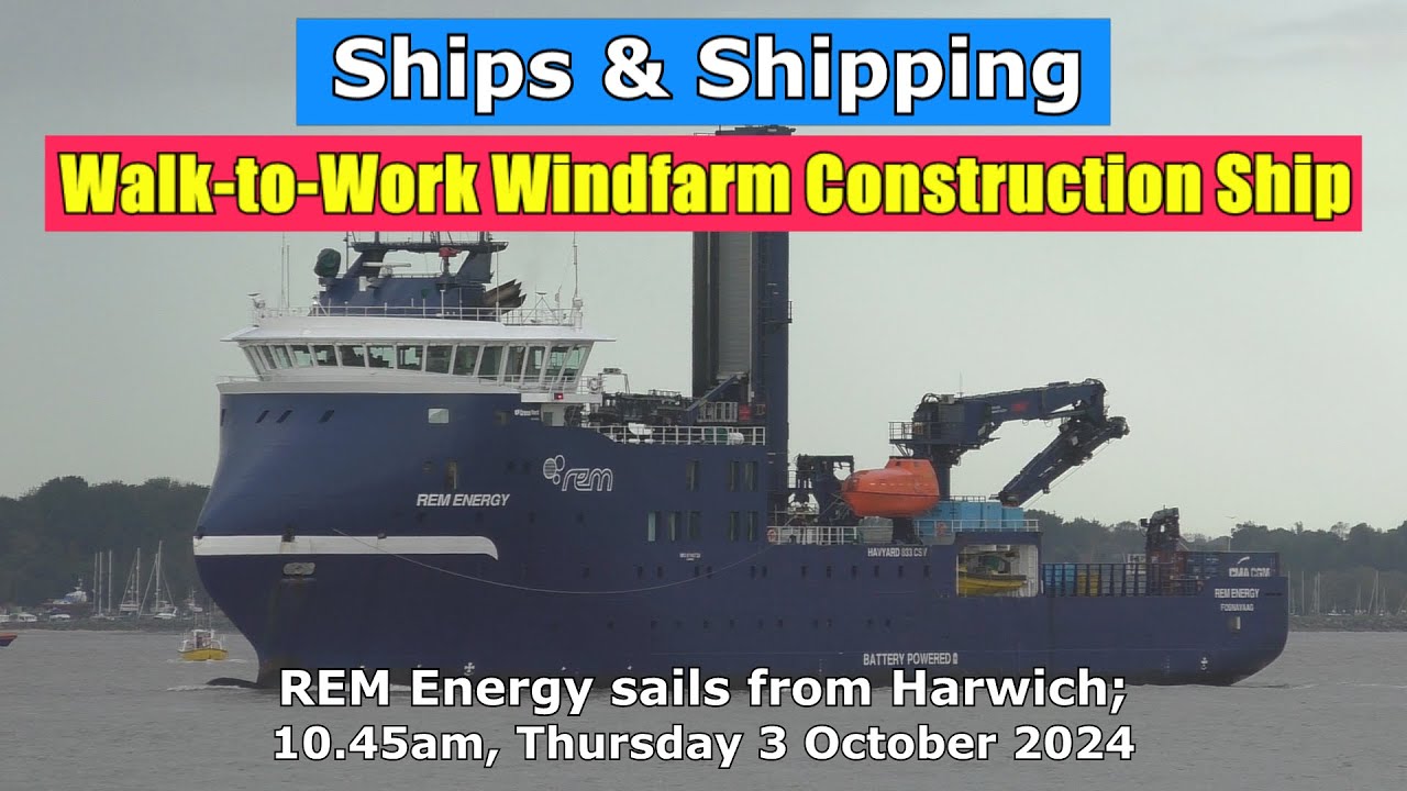 CSOV Walk-to-Work Rem Energy sails from Harwich for windfarm work; 3 ...