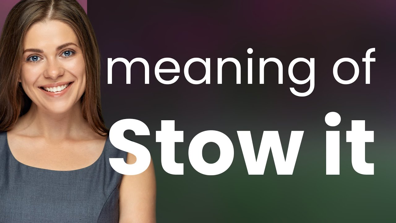 "Stow It!" - Unlocking the Meaning Behind the Phrase - YouTube