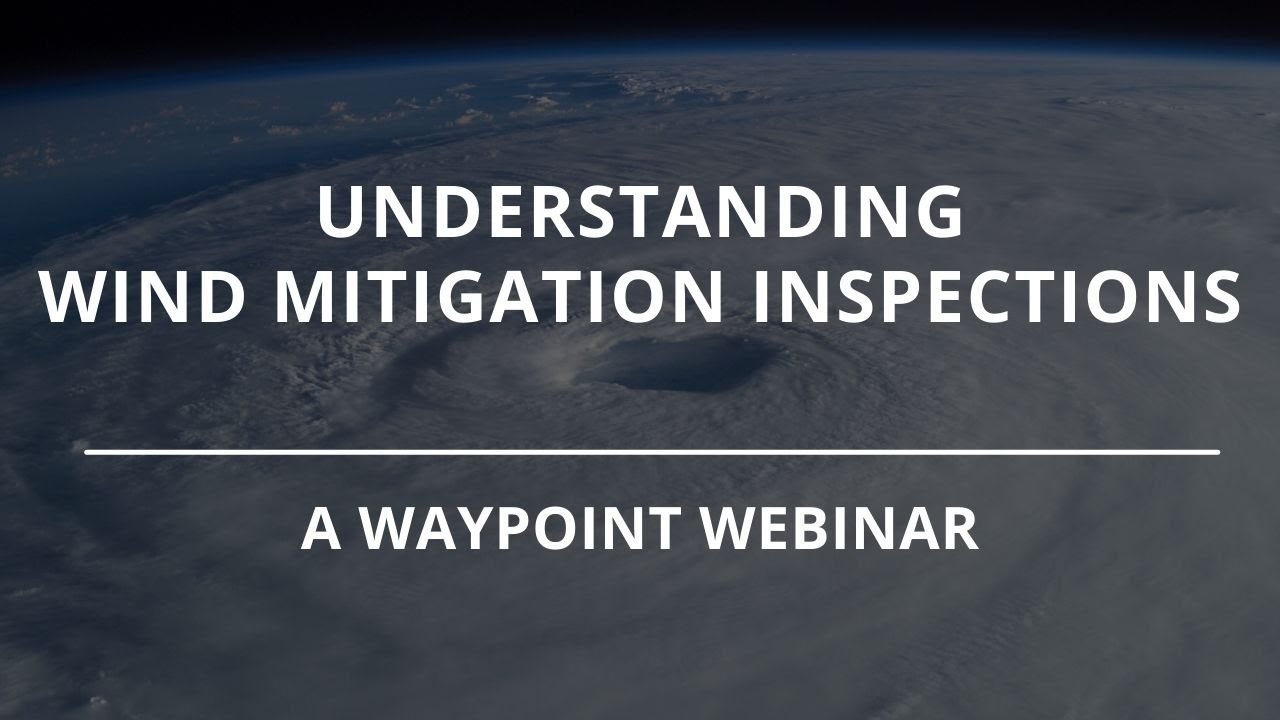 Understanding Wind Mitigation Inspections | Waypoint Webinar - YouTube