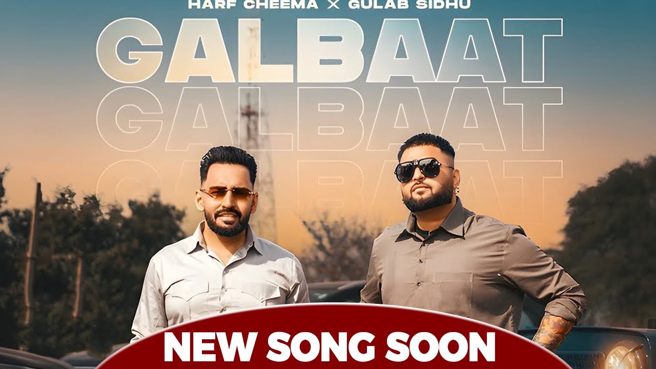 Galbaat Song - Gulab Sidhu | Harf Cheema | New Punjabi Song 2025 ...