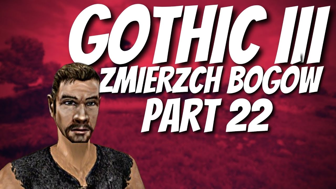 Gothic III Zmierzch Bogów - part 22 - YouTube