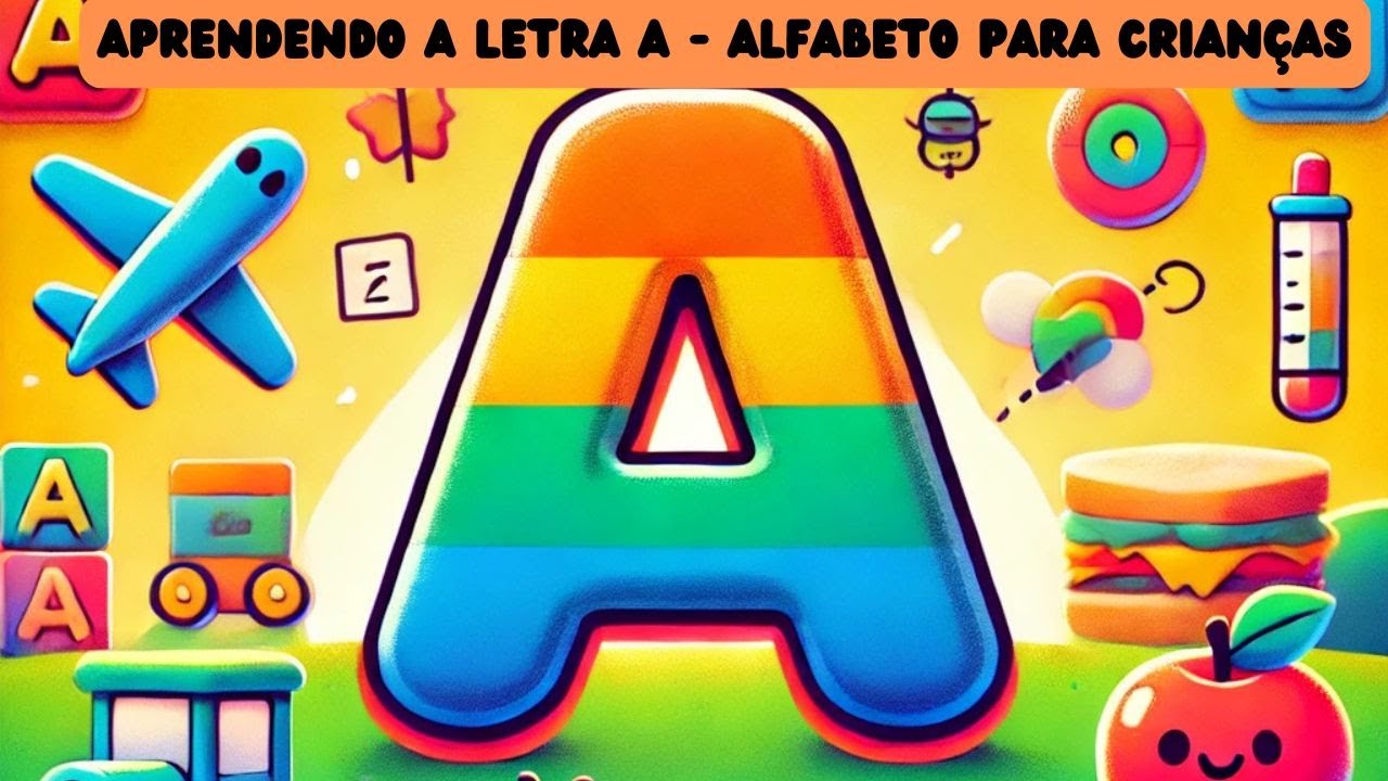 Aprendendo a Letra A - Alfabeto para Crianças - YouTube