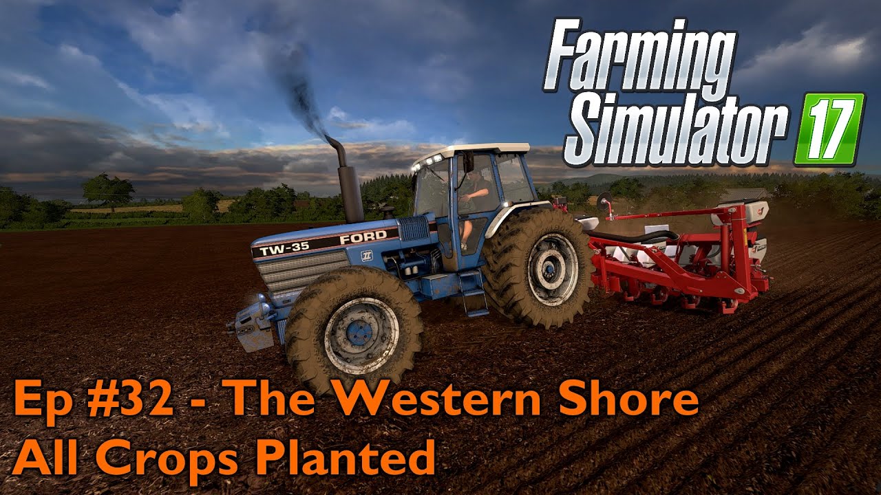 FS17 | Ep #32 - The Western Shore - All Crops Planted - YouTube