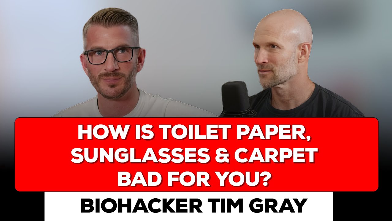How Is Toilet Paper, Sunglasses & Carpet Bad For You? Biohacker Tim Gray - YouTube