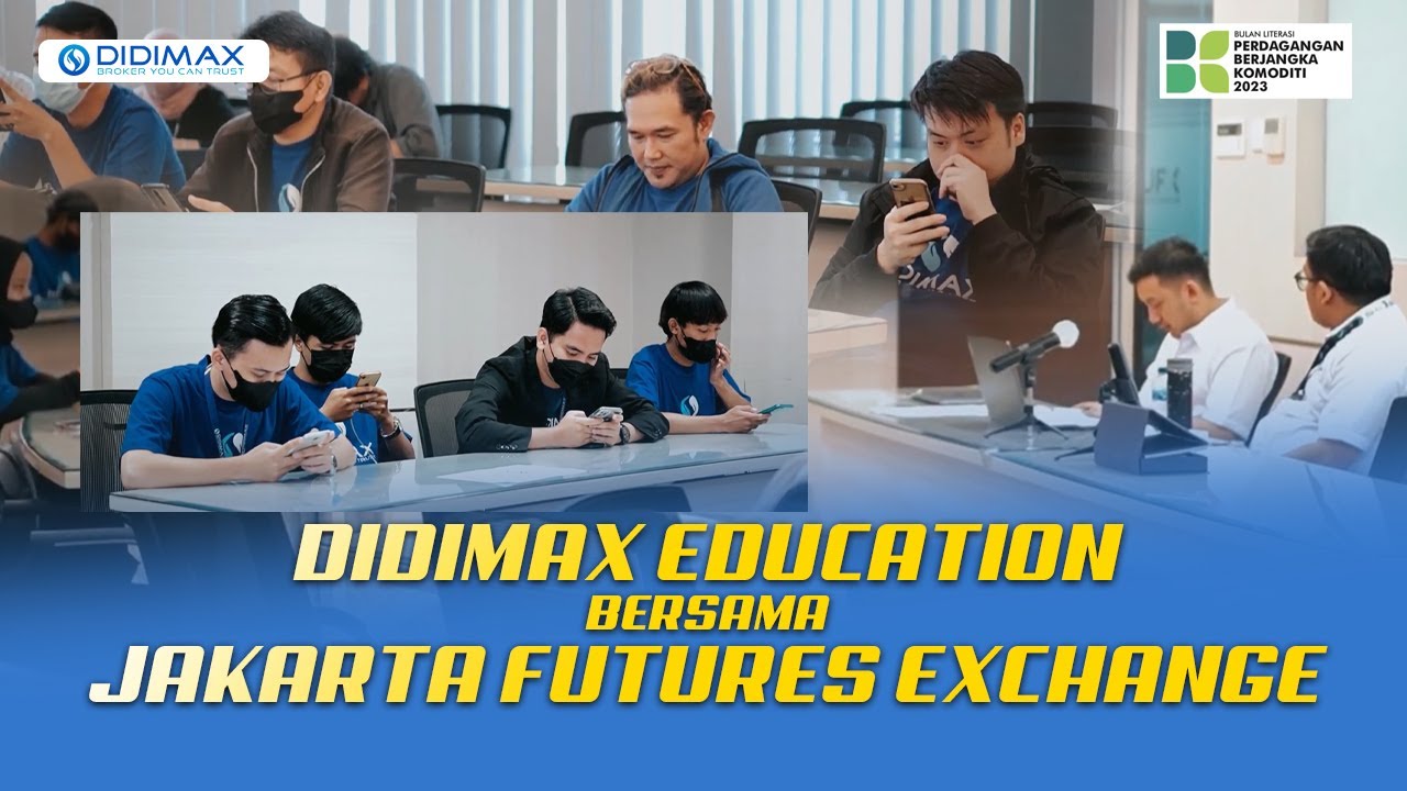 DIDIMAX EDUCATION BERSAMA JFX (JAKARTA FUTURES EXCHANGE) # ...
