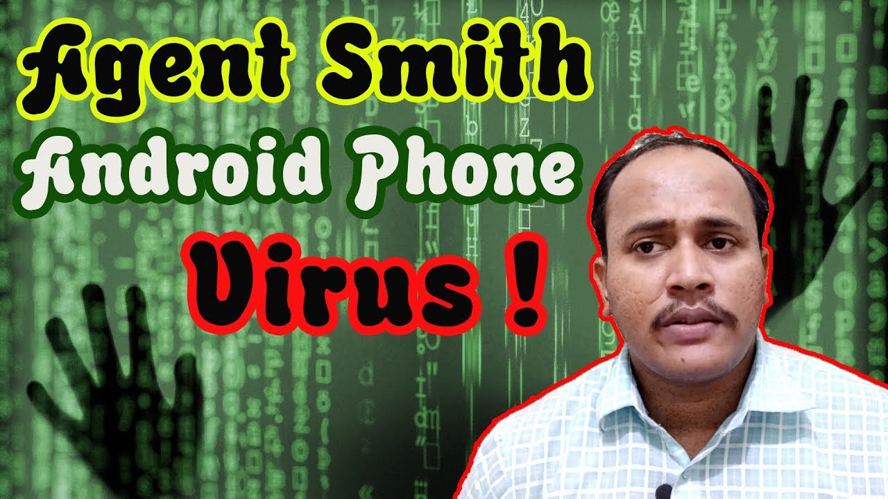 Agent Smith - Android Phones Virus | Android Phone Virus | Mobile Phone ...
