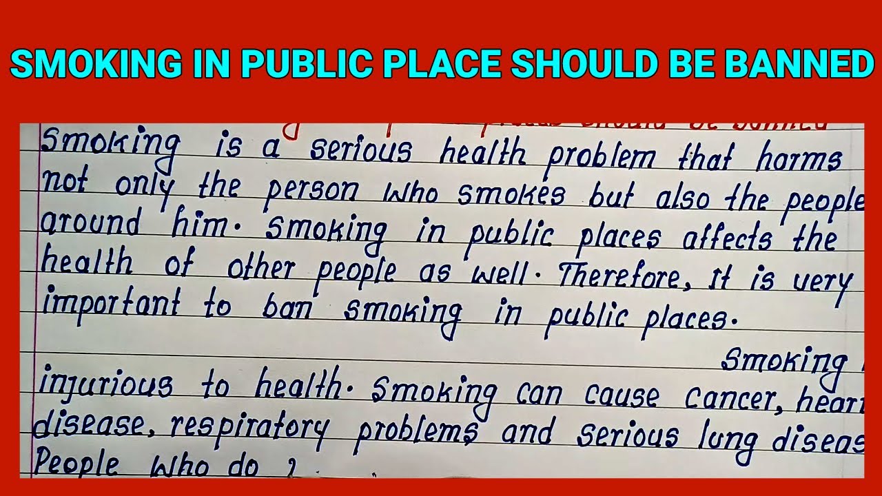 Smoking in Public Place Should be Banned Argumentive English Essay ...