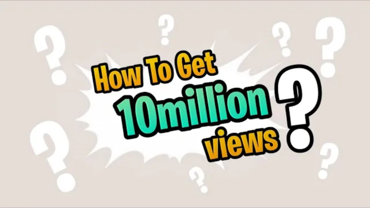 How to get 10M views on YouTube - YouTube