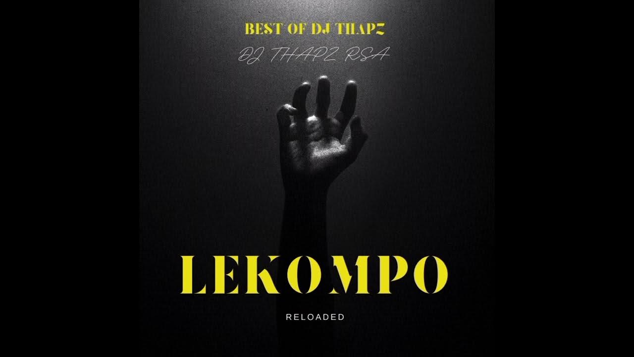 LEKOMPO RELOADED MIX 29NOVEMBER MIXED BY DJ THAPZ RSA - YouTube