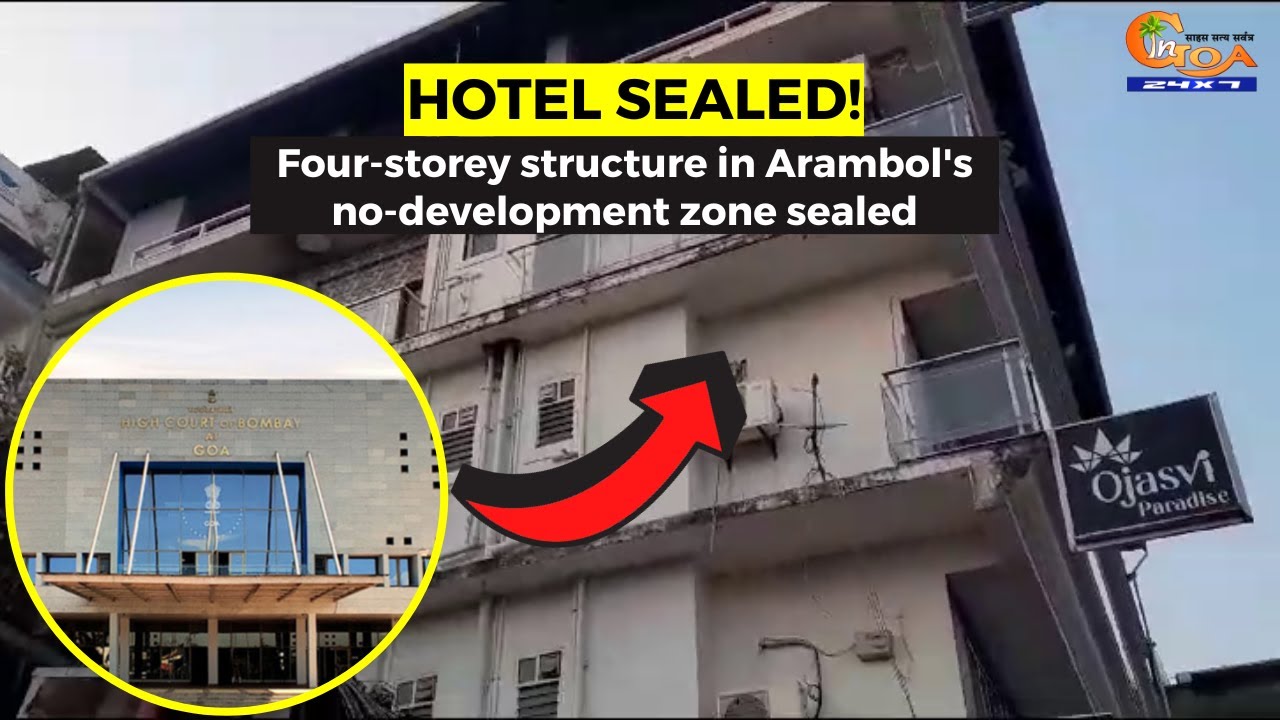 #HotelSealed! Four-storey structure in Arambol's no-development zone ...