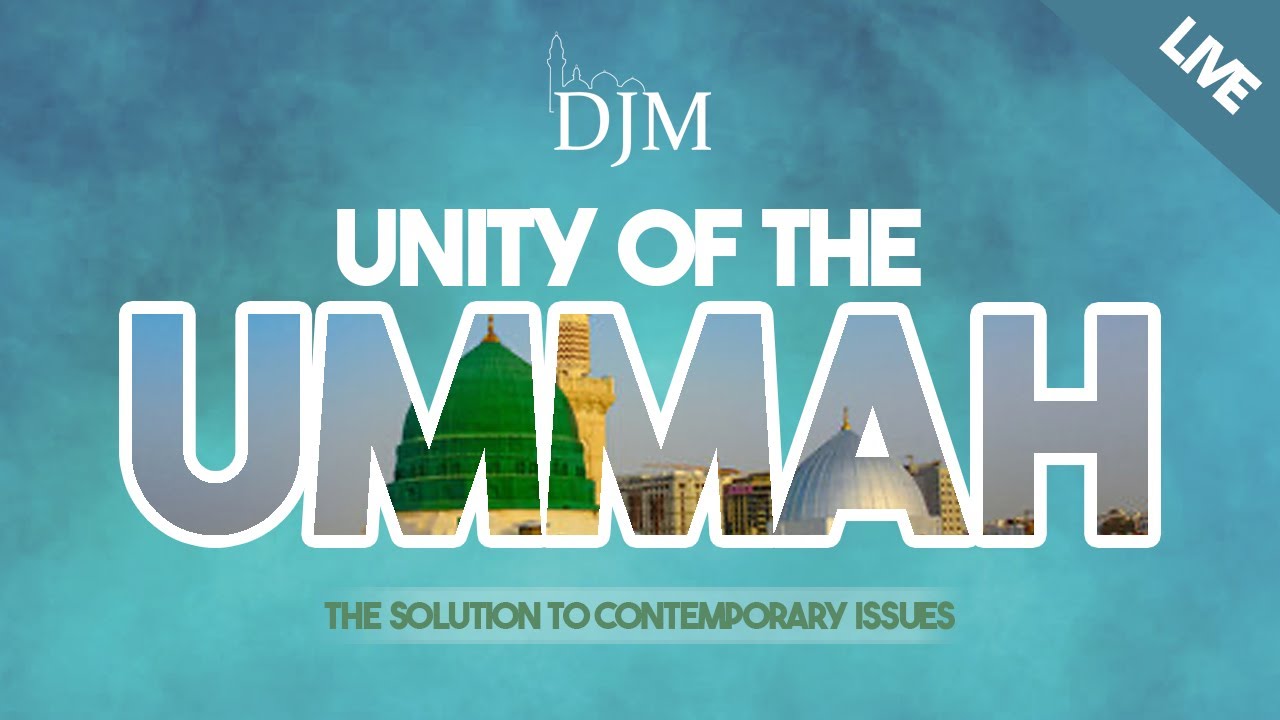 Unity of the Ummah | DJM Events - YouTube