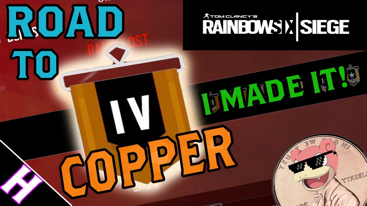 Rainbow Six: Siege Ranked | ROAD TO COPPER | I MADE IT! - YouTube