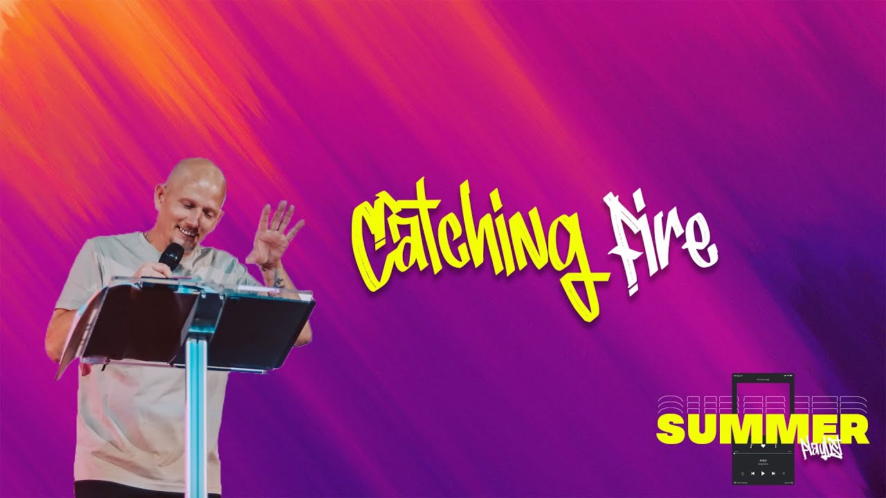 Catching Fire | Pastor Harry Hoff | Summer Playlist - YouTube
