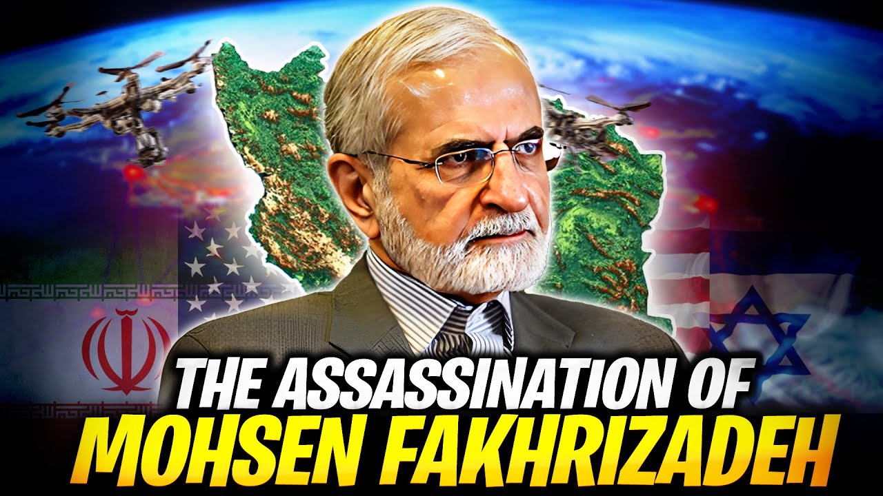 The Assassination of Mohsen Fakhrizadeh: Unraveling a Global Power ...