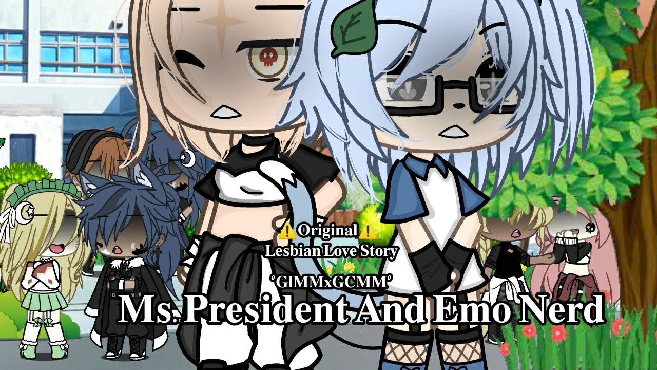 "Ms. President And Emo Nerd" || Lesbian Love Story||Gl||glmmxgcmm [ep.1 ...