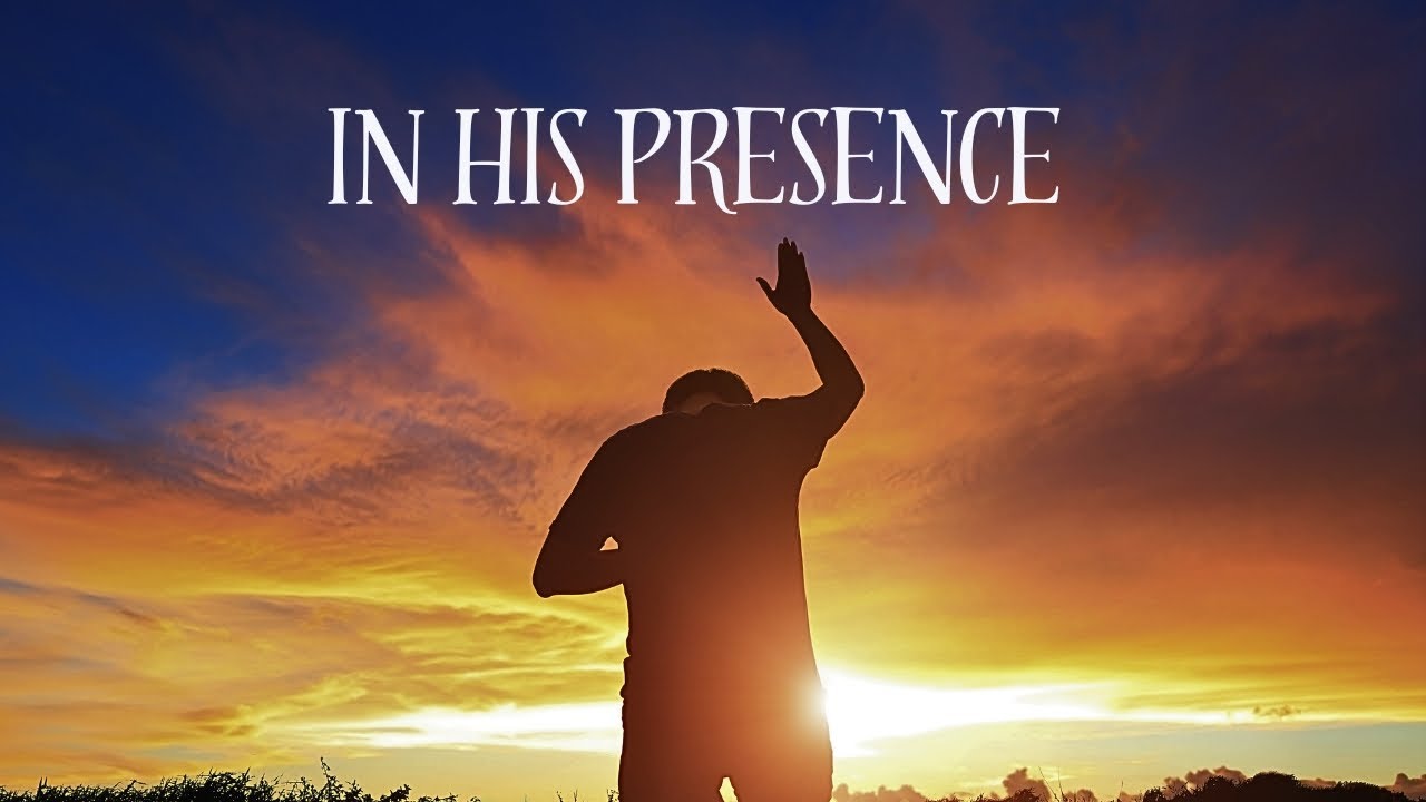 In His PRESENCE//Worship Experience. - YouTube