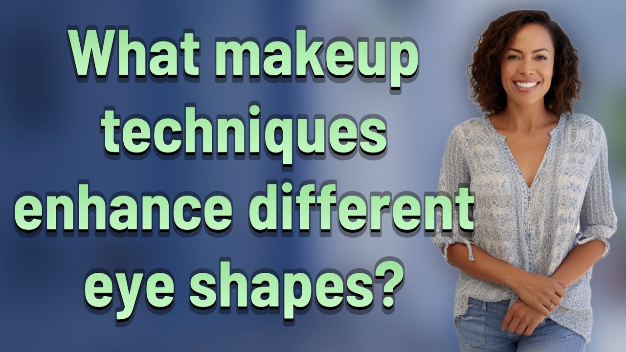 What makeup techniques enhance different eye shapes? - YouTube