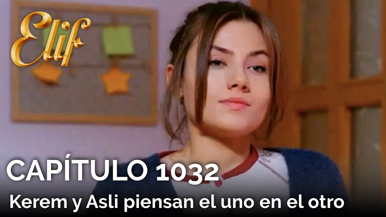 Elif Capítulo 1032 | Kerem y Asli piensan el uno en el otro - YouTube