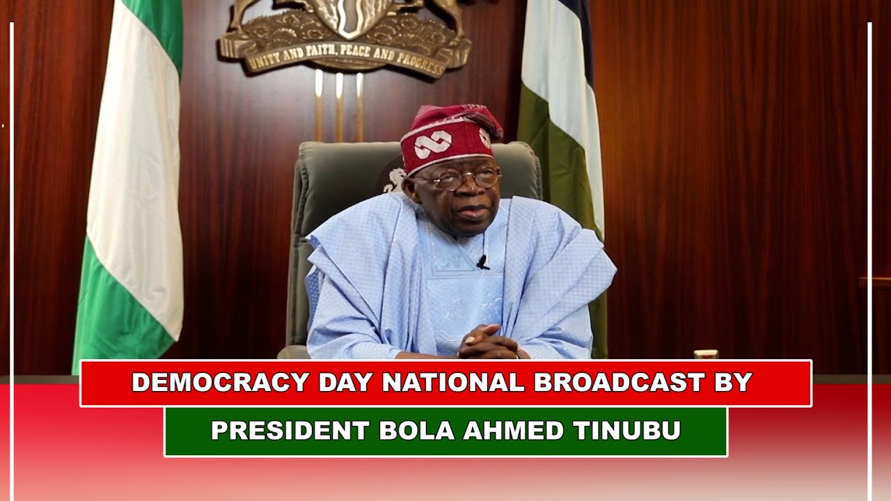 Democracy Day National Broadcast by President Bola Ahmed Tinubu - YouTube
