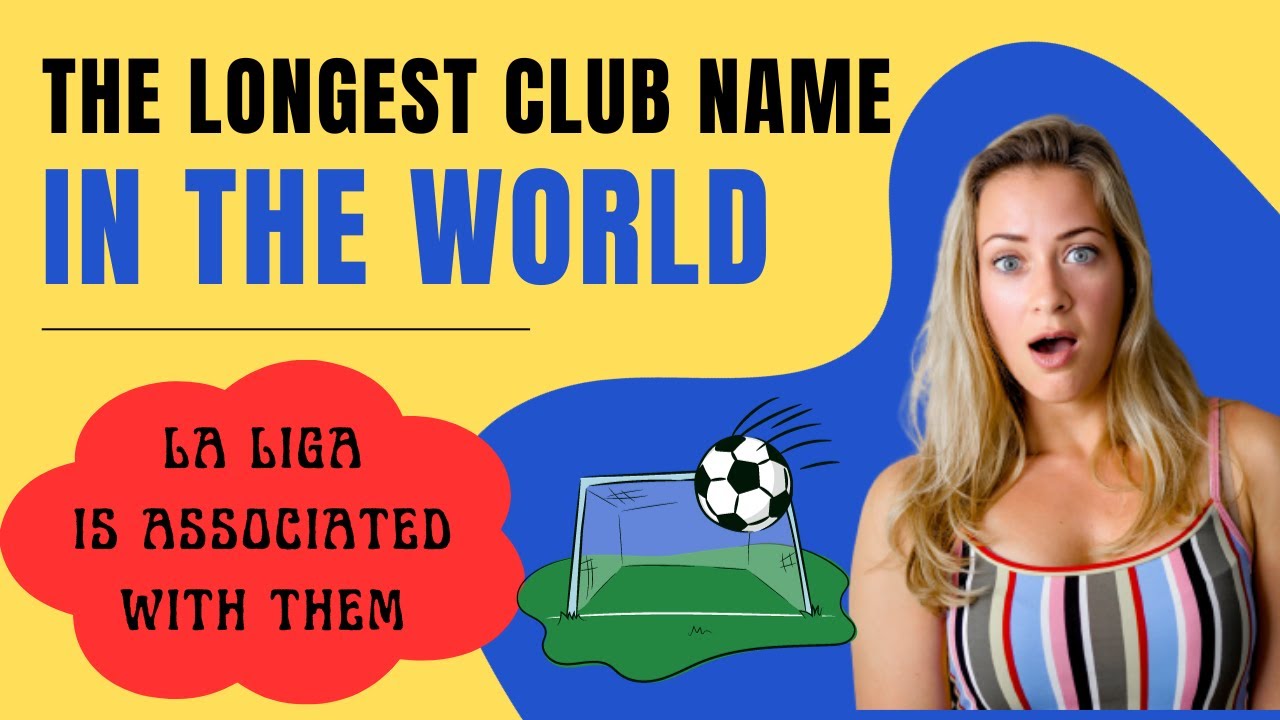 The Longest Football Club Name in World || La Liga Connection ...