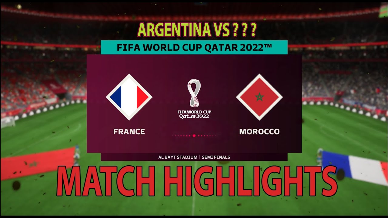 FRANCE VS MOROCCO - SEMI FINAL - MATCH HIGHLIGHTS - FIFA WORLD CUP ...