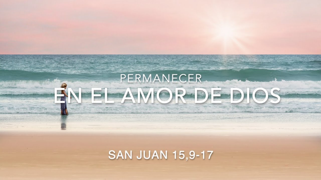 Permanecer en el amor de Dios - YouTube