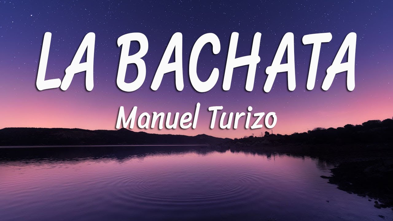 Manuel Turizo - La Bachata (Letra/Lyrics) - YouTube