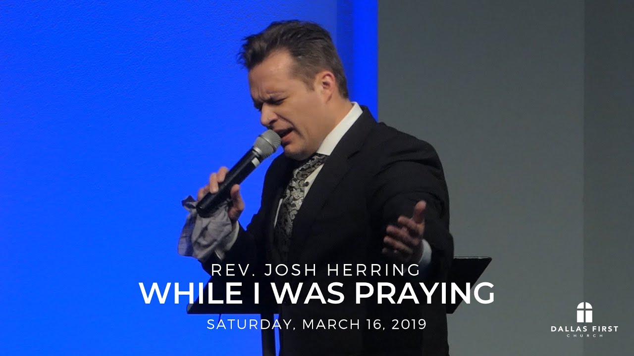 Rev. Josh Herring - While I was Praying - YouTube