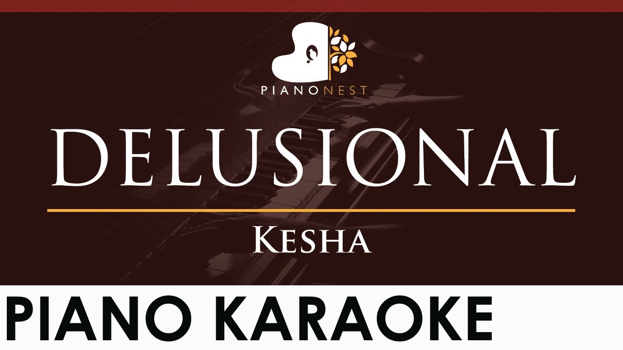 Kesha - DELUSIONAL - HIGHER Key (Piano Karaoke Instrumental) - YouTube