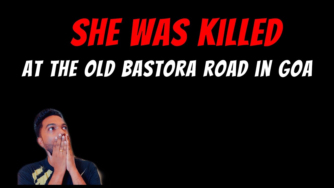 History Of The OLD BASTORA ROAD In GOA | Haunted Road | GOA Horror ...